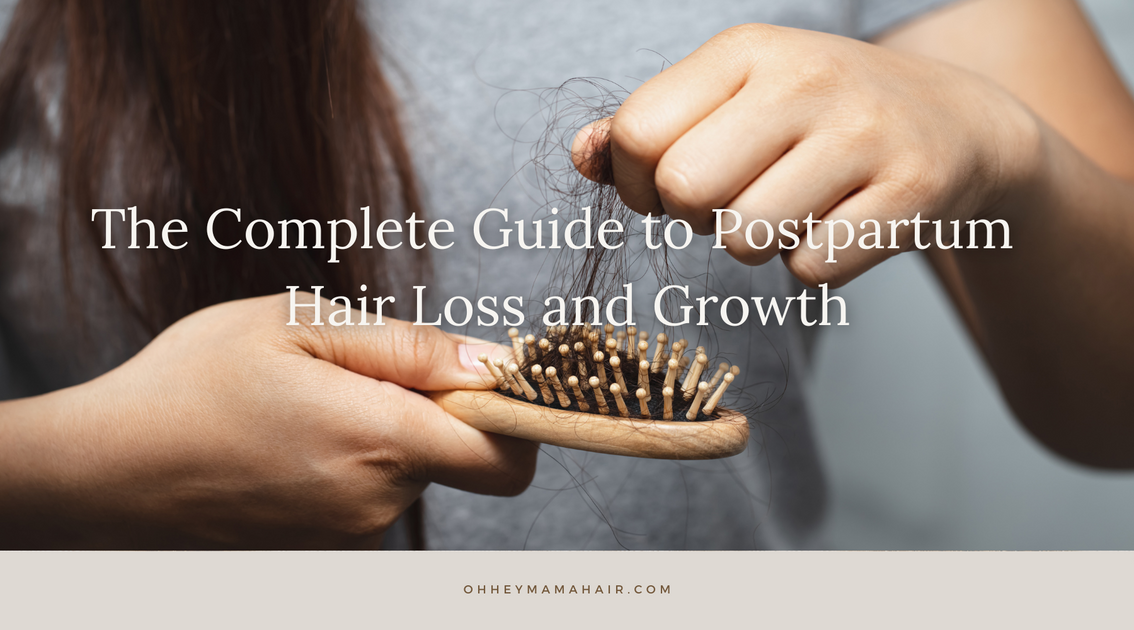 Complete Guide to Postpartum Hair Loss and Growth – Oh Hey Mama